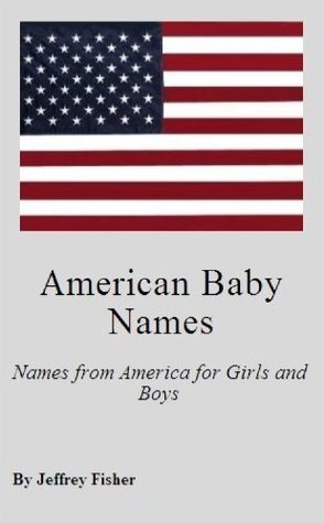 American Baby Names: Names from America for Girls and Boys by Jeffrey ...