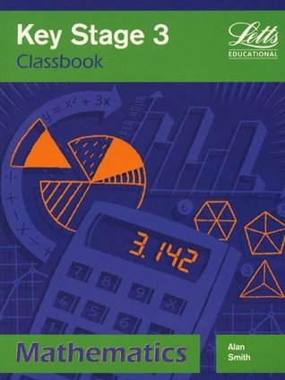 Key Stage 3 Maths (Key Stage 3 Classbooks) by Alan Smith | Goodreads