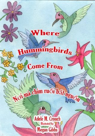 Where Hummingbirds Come From Bilingual Vietnamese-English by Adele ...