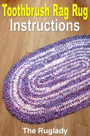 Toothbrush Rag Rug Instructions by Sarah Holmes | Goodreads
