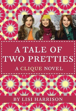 A Tale of Two Pretties (The Clique Book 14) by Lisi Harrison | Goodreads