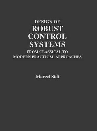 Design of Robust Control Systems: From Classical to Modern Practical ...
