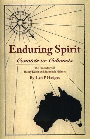 Enduring Spirit: Convicts or Colonists: The True Story of Henry Kable ...