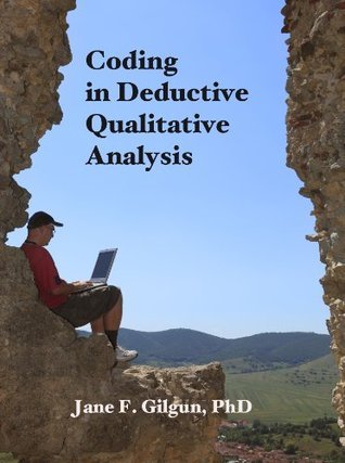 Coding in Deductive Qualitative Analysis by Jane F. Gilgun | Goodreads