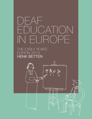 Deaf Education in Europe - The Early Years by Henk Betten | Goodreads
