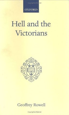 Hell and the Victorians: A Study of the Nineteenth-Century Theological ...