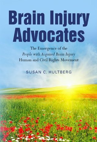 Brain Injury Advocates: The Emergence of the People with Acquired Brain ...