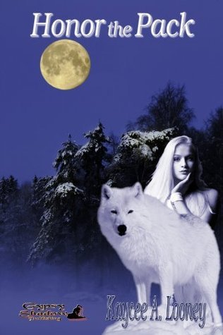 Honor the Pack by Kaycee A. Looney | Goodreads