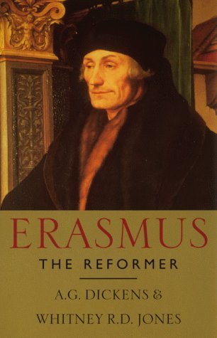 Erasmus: The Reformer by A.G. Dickens | Goodreads