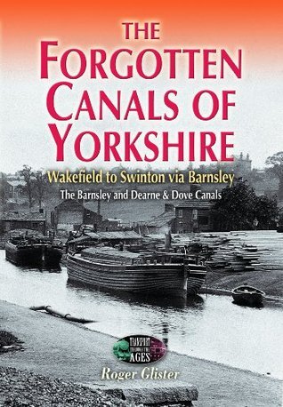 Forgotten Canals of Yorkshire by Roger Glister | Goodreads