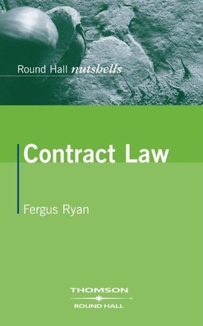 Contract Law (Round Hall Nutshells) by Fergus W. Ryan | Goodreads