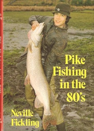 Pike Fishing in the 80's by Neville Fickling | Goodreads
