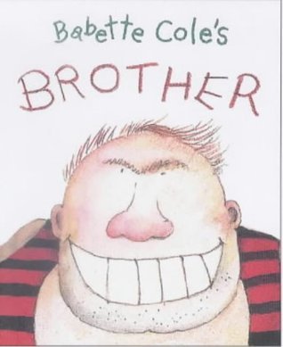 Babette Cole's Brother by Babette Cole | Goodreads
