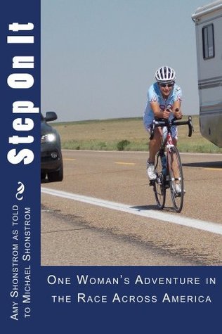 Step On It: One woman's adventure in the Race Across America by Michael ...