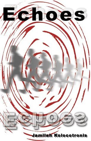 Echoes (Echoes series Book 1) by Jamilah Kolocotronis | Goodreads