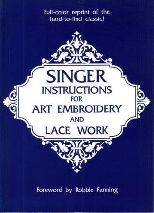 Singer Instructions for Art Embroidery and Lace Work by Singer Sewing ...
