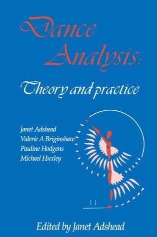 Dance Analysis, Theory and Practice by Valerie Briginshaw | Goodreads