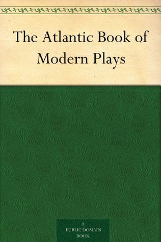 The Atlantic Book of Modern Plays by Sterling Andrus Leonard | Goodreads