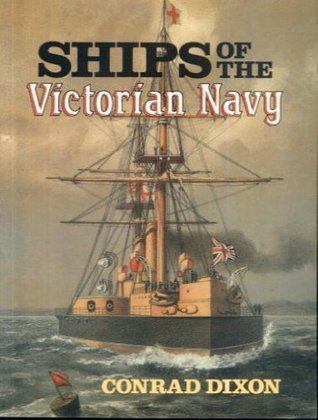 Ships of the Victorian Navy by Conrad Dixon | Goodreads