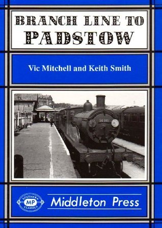 Branch Line to Padstow (Branch Line Albums) by Victor Mitchell | Goodreads