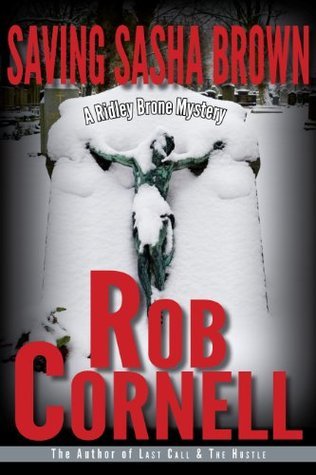 Saving Sasha Brown (Ridley Brone Mysteries #3) by Rob Cornell | Goodreads