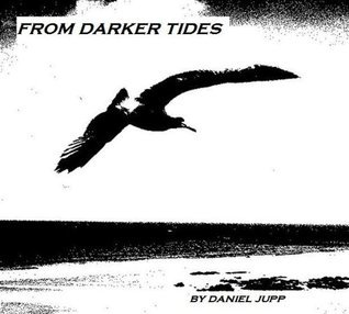 From Darker Tides: A Fantasy Novel by Daniel Jupp | Goodreads