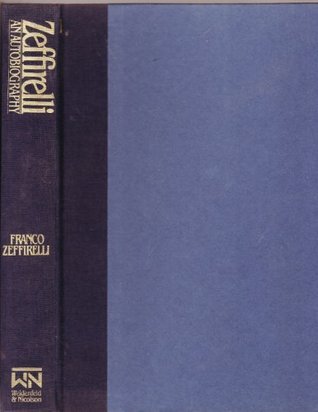 Zeffirelli: An Autobiography by Franco Zeffirelli | Goodreads