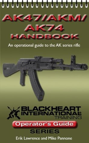AK47/AKM/AK74 Handbook (An Operational Guide to the AK Series Rifle) by Erik Lawrence | Goodreads