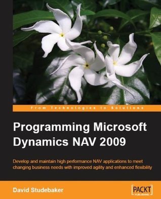 Programming Microsoft Dynamics NAV 2009 by David Studebaker | Goodreads