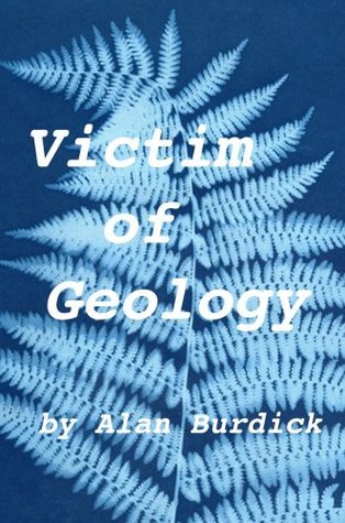 Victim of Geology by Alan Burdick | Goodreads