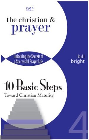 The Christian & Prayer by Bill Bright | Goodreads