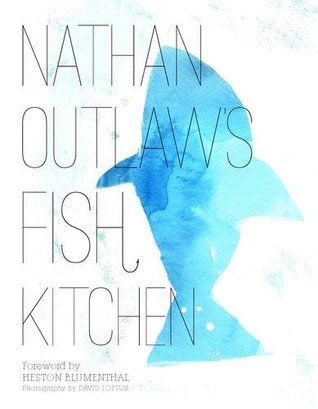 Nathan Outlaw's Fish Kitchen by Nathan Outlaw | Goodreads