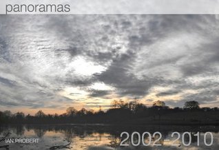 Panoramas 2002-2010 by Ian Probert | Goodreads