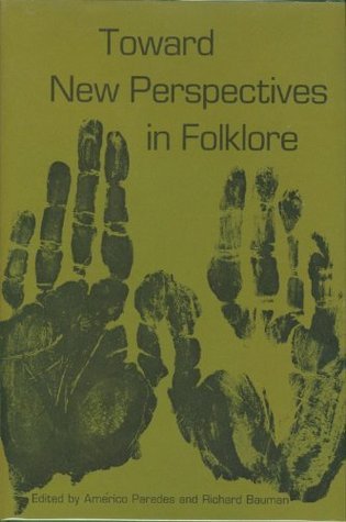 Toward new perspectives in folklore by Américo Paredes | Goodreads