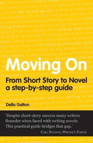 Moving On: From Short Story to Novel by Della Galton | Goodreads