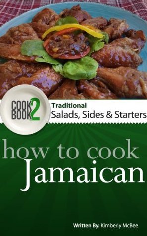 How to Cook Jamaican Cookbook 2: Traditional Salads, Sides & Starters ...