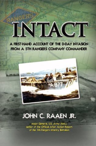 Intact: A First-Hand Account of the D-Day Invasion from a Fifth Rangers ...