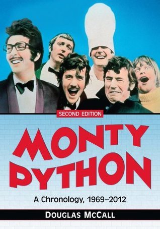 Monty Python: A Chronology, 1969-2012 by Douglas McCall | Goodreads
