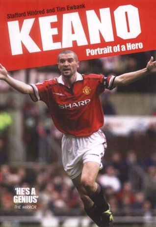 Keano: Portrait of a Hero by Stafford Hildred | Goodreads