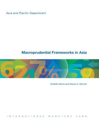Macroprudential Frameworks In Asia By Steven Barnett Goodreads