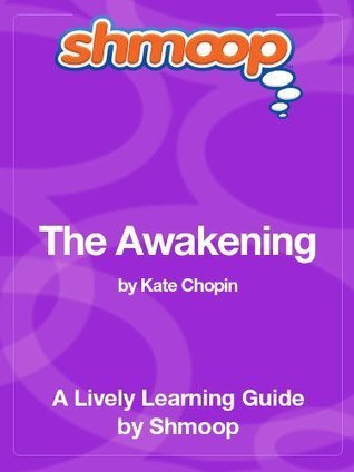 The Awakening: Shmoop Study Guide by Shmoop | Goodreads