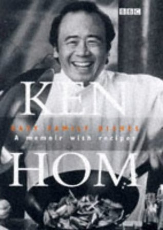 Ken Hom's Easy Family Dishes: A Memoir with Recipes by Ken Hom | Goodreads