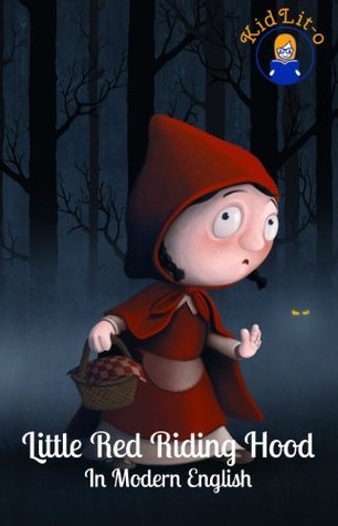 Little Red Riding Hood In Modern English Adaptation by Kidlit-O | Goodreads