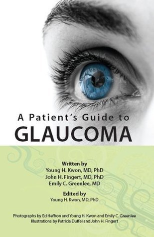 The Patient's Guide to Glaucoma by Young Kwon | Goodreads