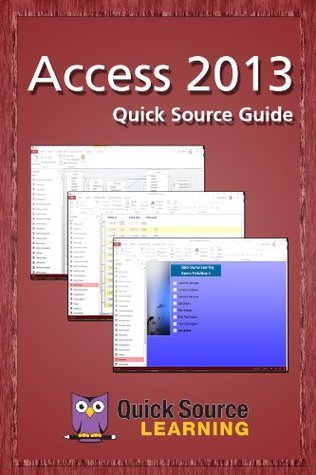 Access 2013 Quick Source Guide by Quick Source | Goodreads