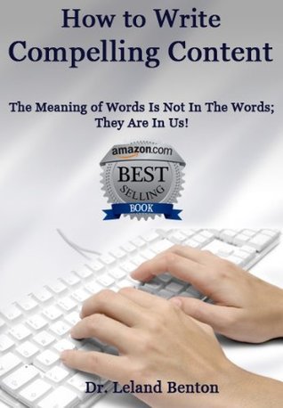 How to Write Compelling Content by Leland Benton | Goodreads