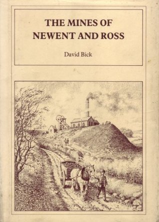 The mines of Newent and Ross by David Bick | Goodreads