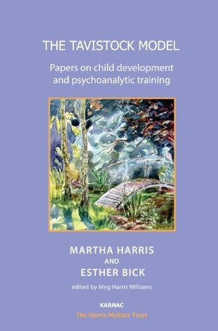The Tavistock Model: Papers on Child Development and Psychoanalytic ...