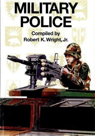 MILITARY POLICE by Robert K. Wright Jr. | Goodreads