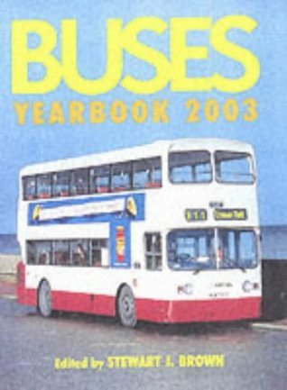 Buses Yearbook 2003 by Stewart J. Brown | Goodreads